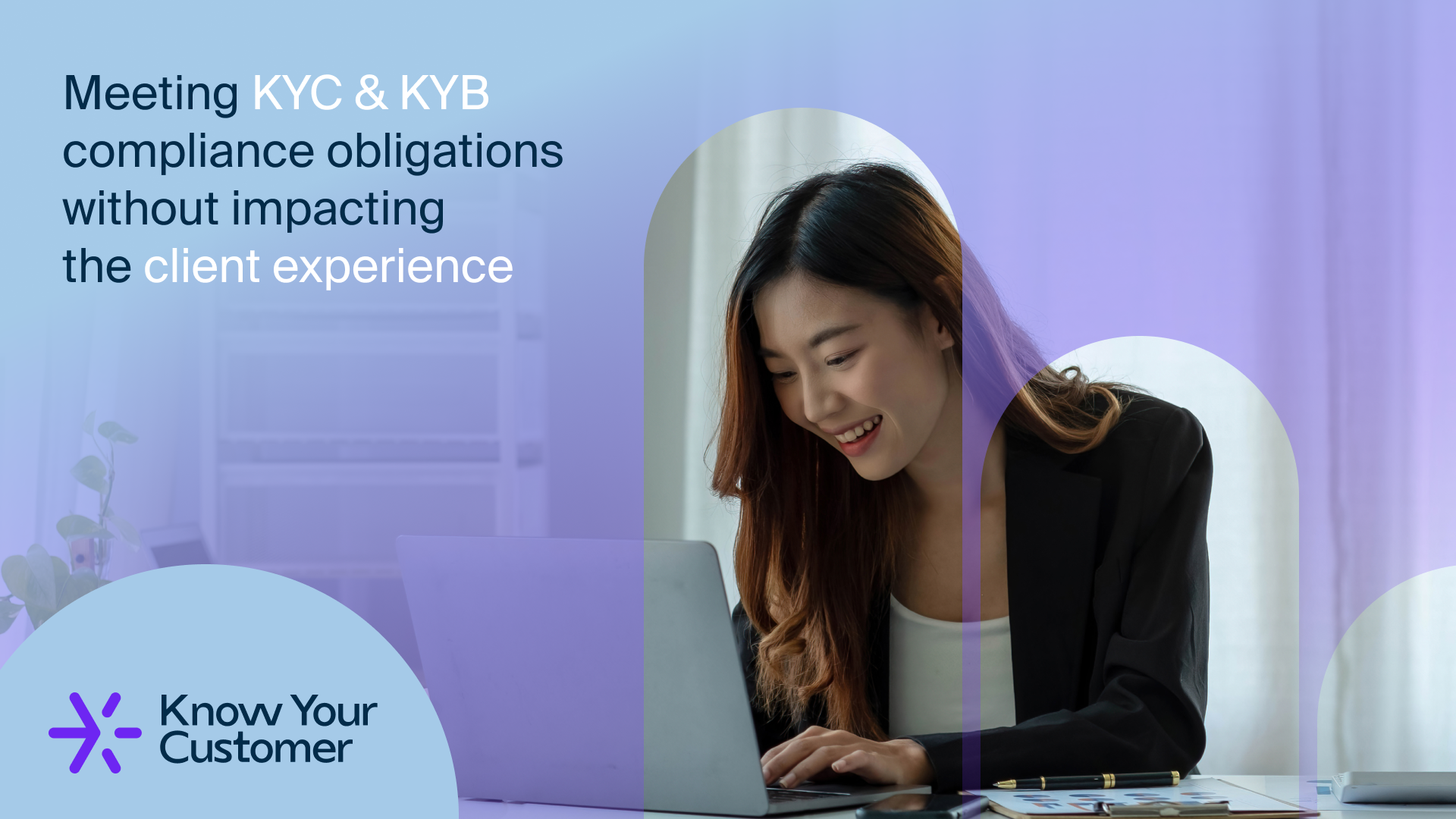 How to Meet KYC and KYB Compliance Obligations More Effectively
