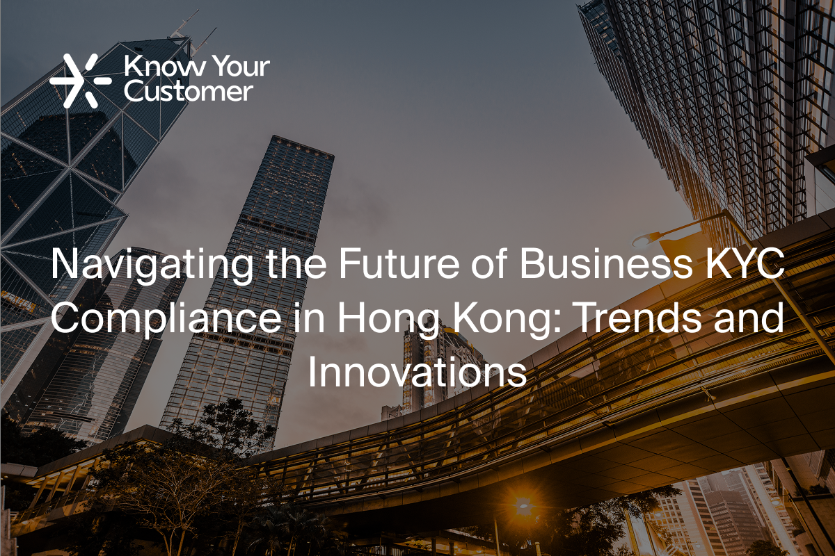 Navigating the Future of Business KYC Compliance in Hong Kong